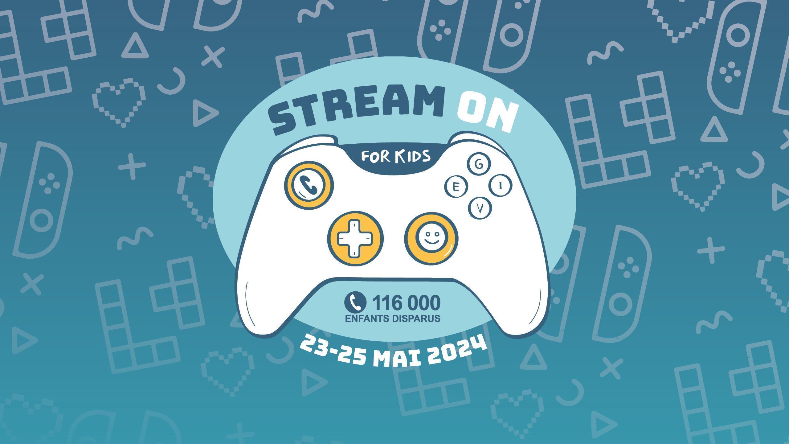 Le Stream On for Kids revient pour une 4e édition du 23 au 25 mai 2024 ...